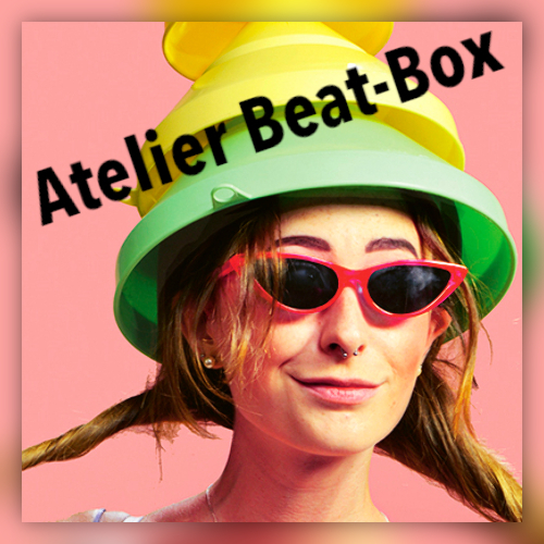 Atelier Beat-Box 1 [10-12 ans] - Billetterie officielle